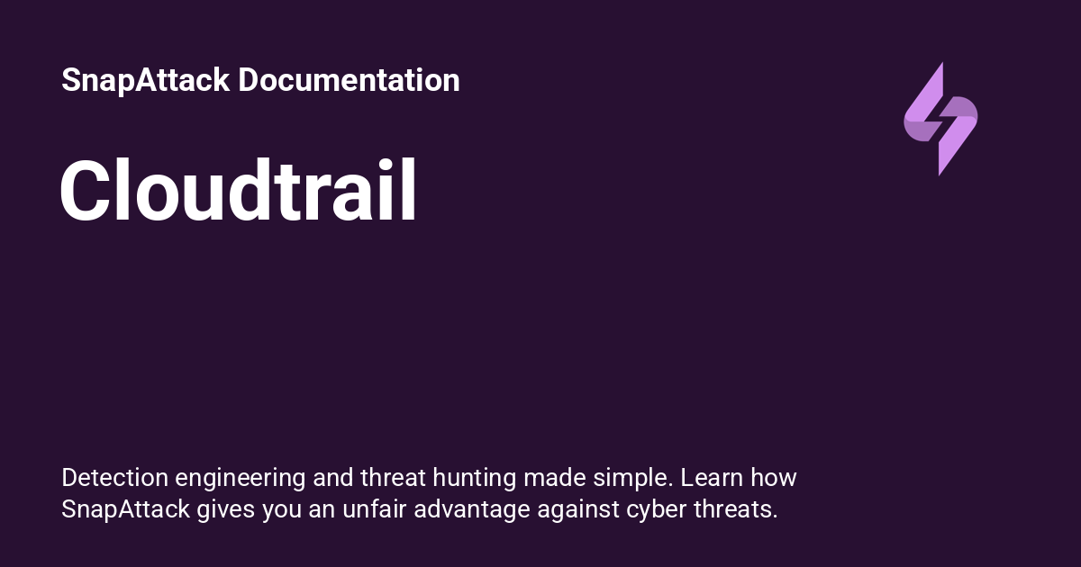 Cloudtrail - SnapAttack Documentation