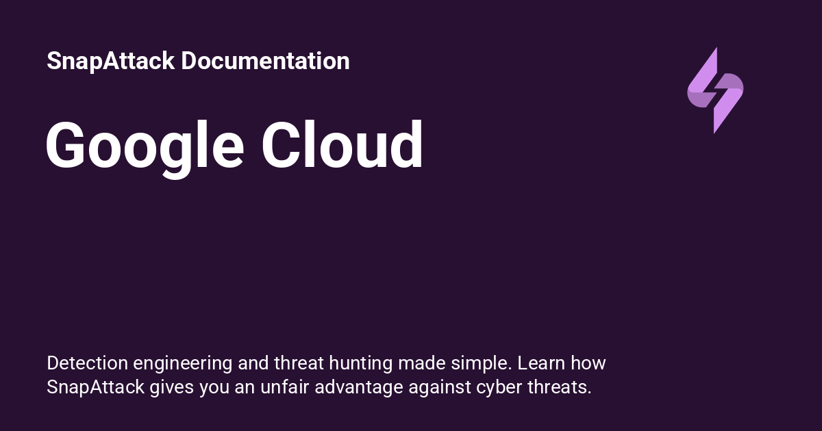 Google Cloud - SnapAttack Documentation