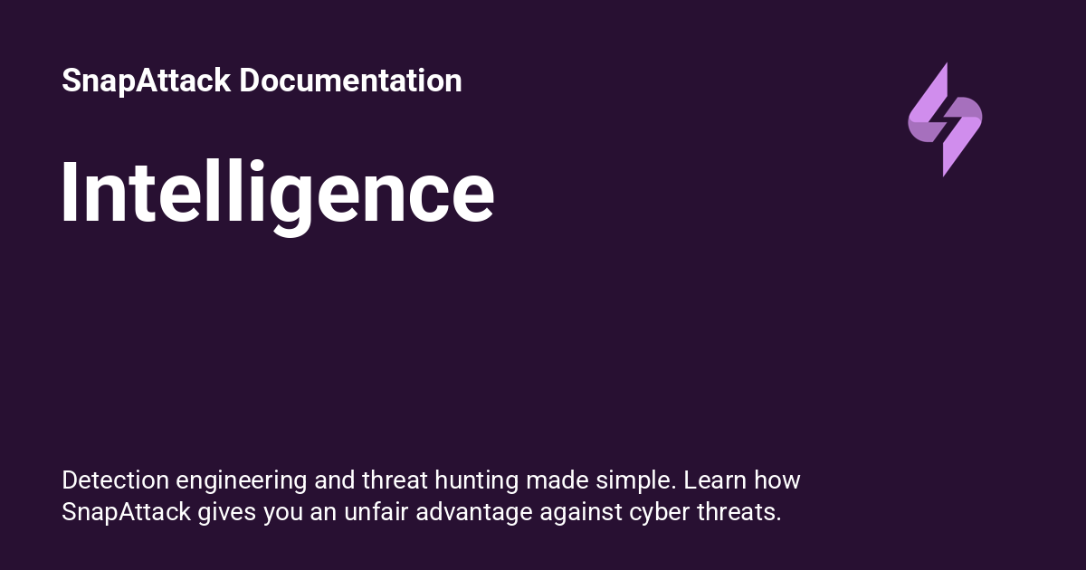Intelligence - SnapAttack Documentation Intelligence - SnapAttack Documentation