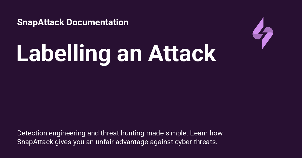 Labelling an Attack - SnapAttack Documentation